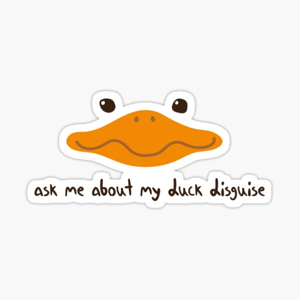 "Ask Me About My Duck Disguise with duck face " Sticker for Sale by ...