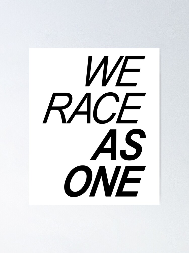 "We Race As One " Poster for Sale by reval-store | Redbubble