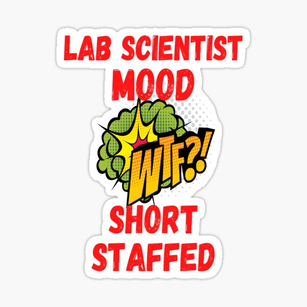 "LAB SCIENTIST MOOD WTF?! SHORT STAFFED FUNNY MEDICAL LABORATORY ...