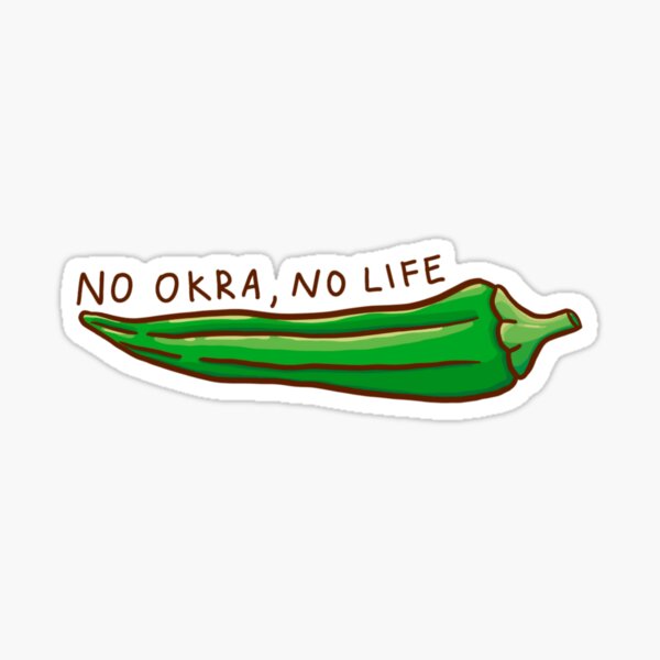 "Okra is Life" Sticker for Sale by tanyalai | Redbubble