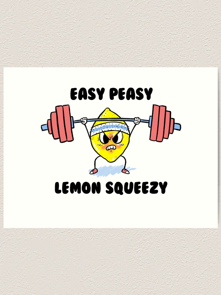 "Easy Peasy Lemon Squeezy" Art Print by stegosaurusrex | Redbubble