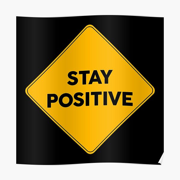 "Stay Positive | Warning Sign" Poster for Sale by FriendsList | Redbubble
