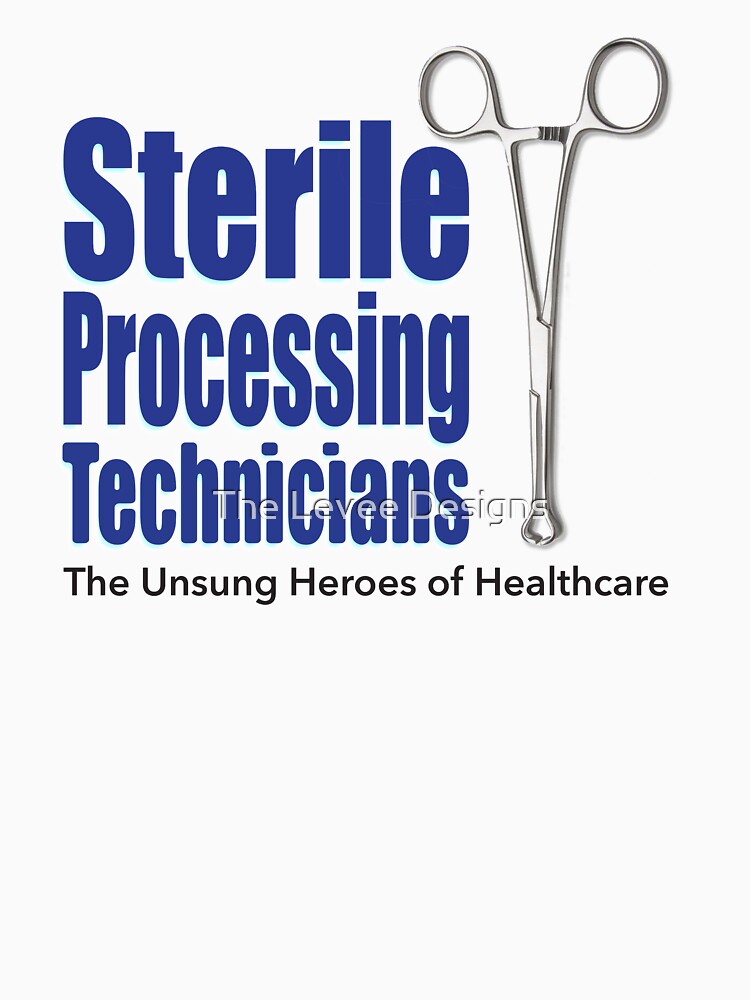 "Sterile Processing: Unsung Heroes" T-shirt for Sale by omahacheeks ...