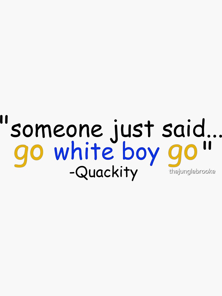 "go white boy go!!" Sticker for Sale by thejunglebrooke | Redbubble
