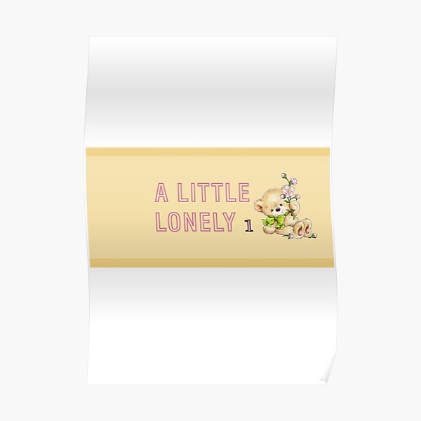 "A Little Lonely 1" Poster for Sale by ALittleLonely1 | Redbubble