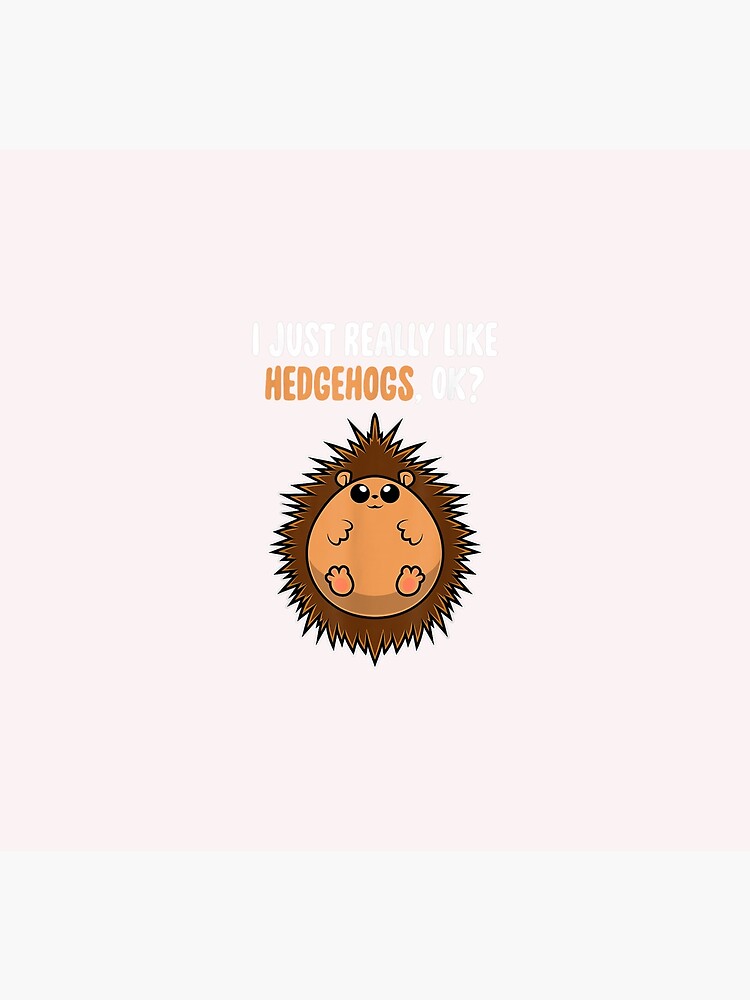 "I Just Really Like Hedgehogs OK Cute Toddlers Kids" Poster by ...