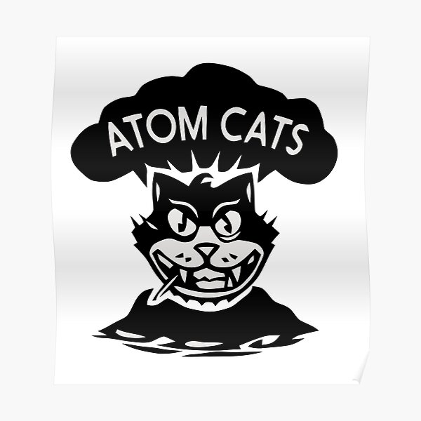 "Atom Cats" Poster for Sale by Jesse-Pants | Redbubble