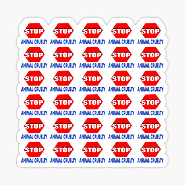 "STOP ANIMAL CRUELTY" Sticker by EnchantedDreamr | Redbubble