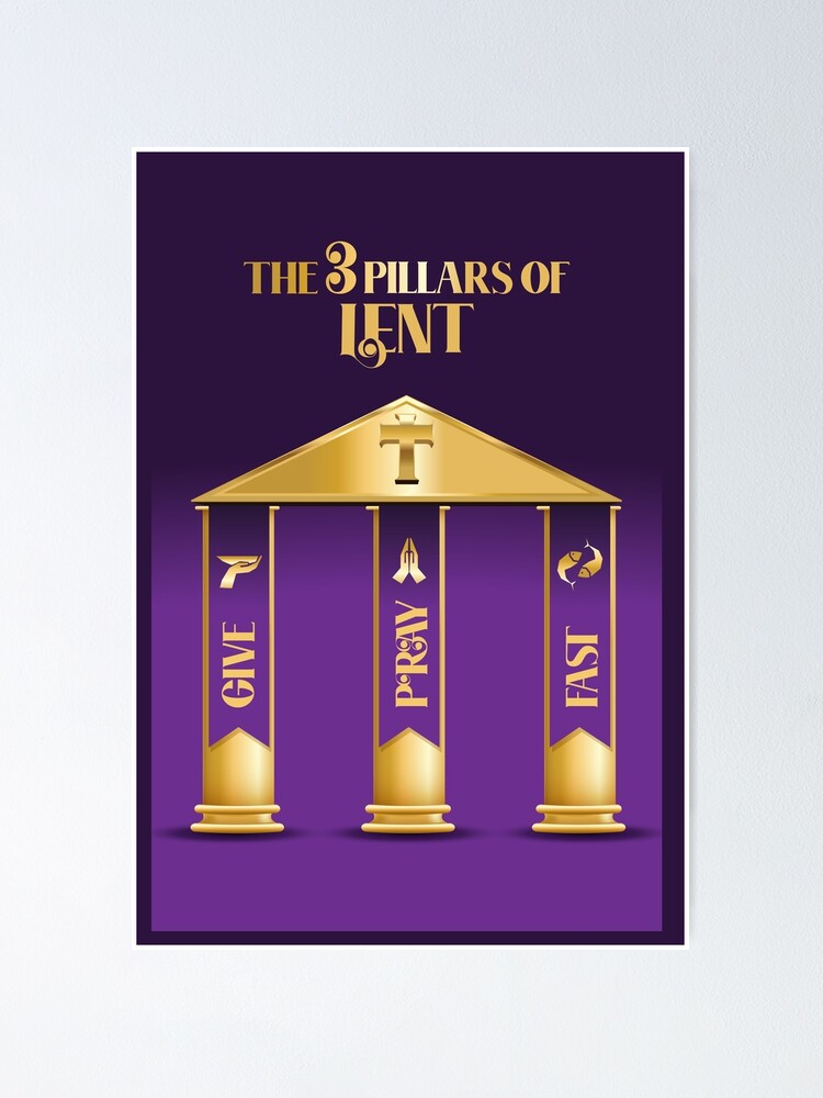 "The three pillars of lent Give, pray and fast" Poster for Sale by ...