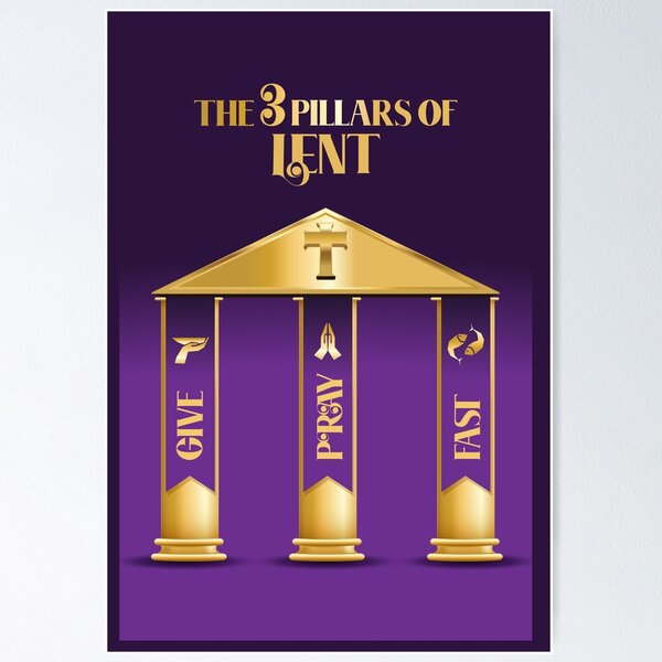 "The three pillars of lent Give, pray and fast" Poster for Sale by ...