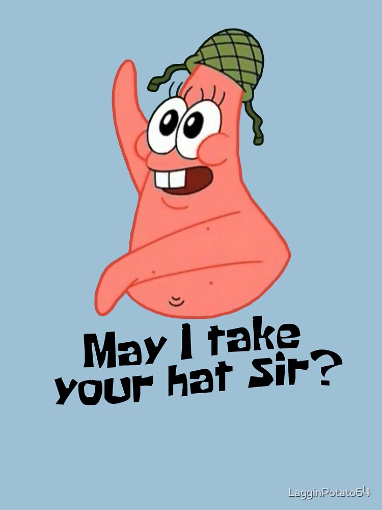 "May I Take Your Hat Sir?" T-shirt for Sale by LagginPotato64 ...