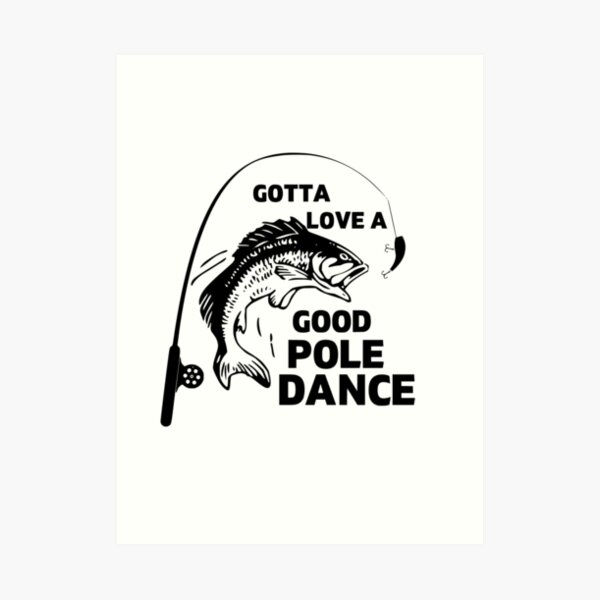 "Gotta Love A Good Pole Dance, fishing clipart, fishing art, Father's ...