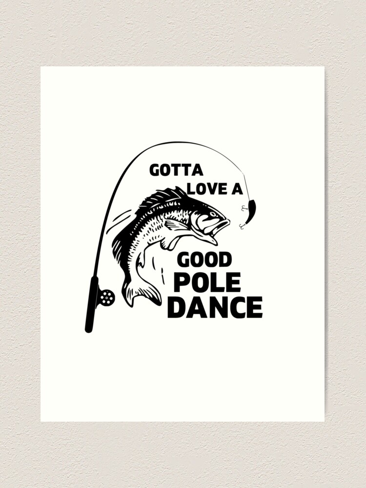 "Gotta Love A Good Pole Dance, fishing clipart, fishing art, Father's ...