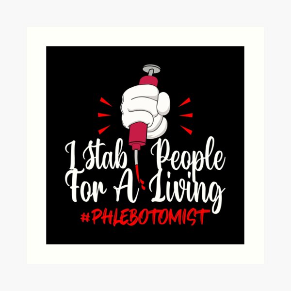 Funny Phlebotomist Quotes Art Prints | Redbubble