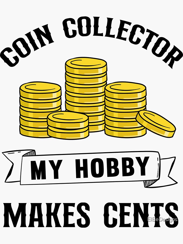 "Coin Collector Coin Collector Hobby" Sticker by ElBeDesigns | Redbubble