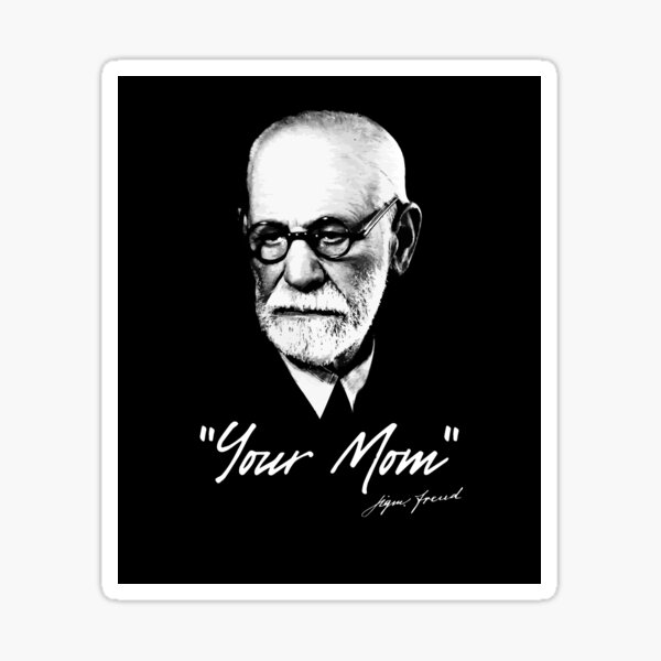 "Sigmund Freud - Your Mom " Sticker for Sale by The-Nerd-Shirt | Redbubble