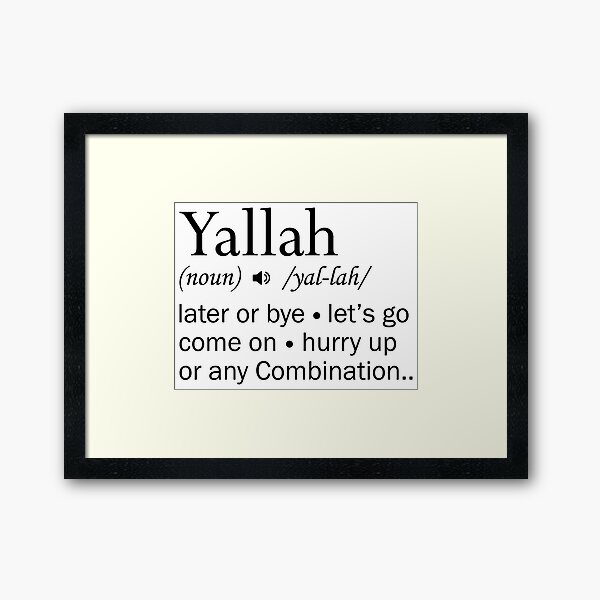 Yallah Framed Prints | Redbubble