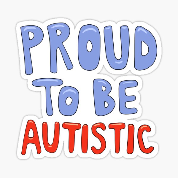 "Proud To Be Autistic" Sticker for Sale by shysnail | Redbubble