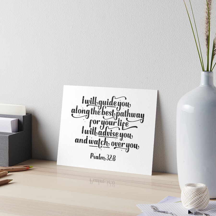 "Psalm 32:8 - "I will guide you the pathway for your life"" Poster by ...