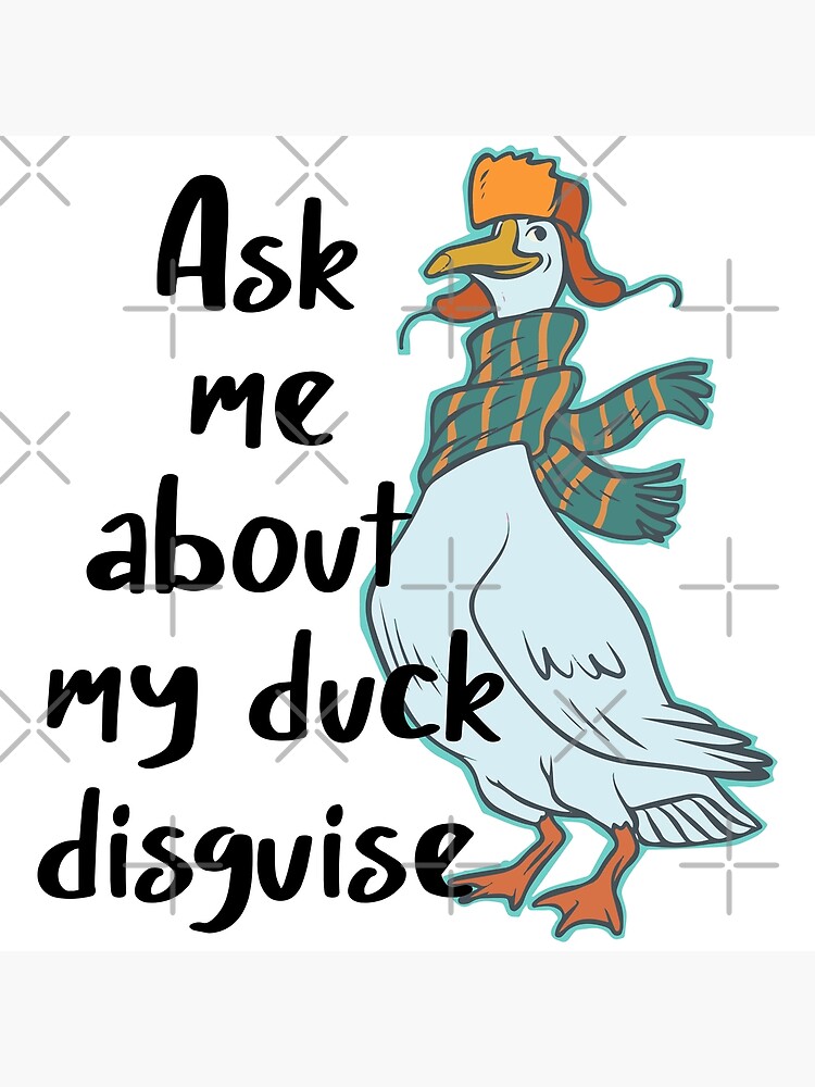 "Duck Disguise" Poster for Sale by bhaktishendkar | Redbubble
