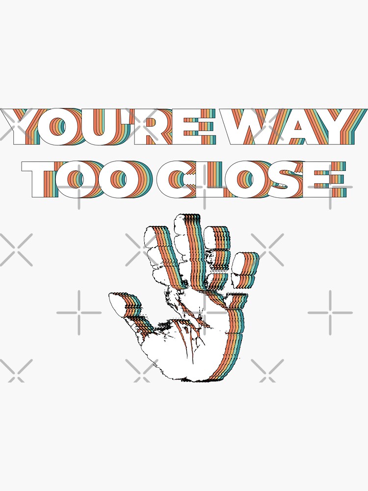 "You're too close - Keep Your Distance" Sticker for Sale by Anteesocial ...