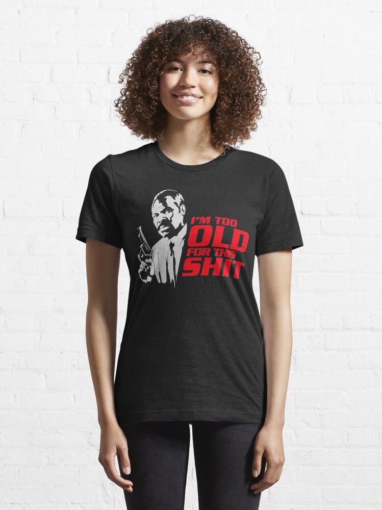 "Roger Murtaugh im too old quote" T-shirt for Sale by KajumiCircle ...