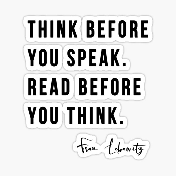 "Think Before you Speak. Read before you Think." Sticker for Sale by ...