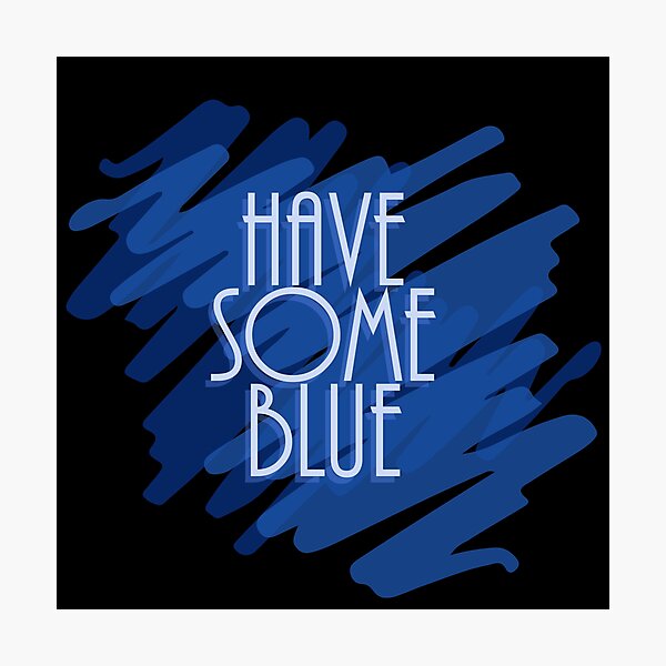 Have Some Blue Have Some Blue Have Some Blue Have Some Blue Have Some ...
