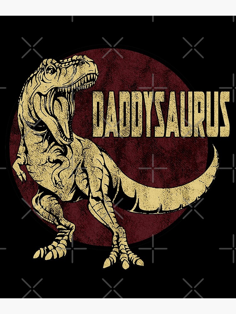 "Daddy Dinosaur Daddysaurus Gift For Father Dad" Poster for Sale by ...