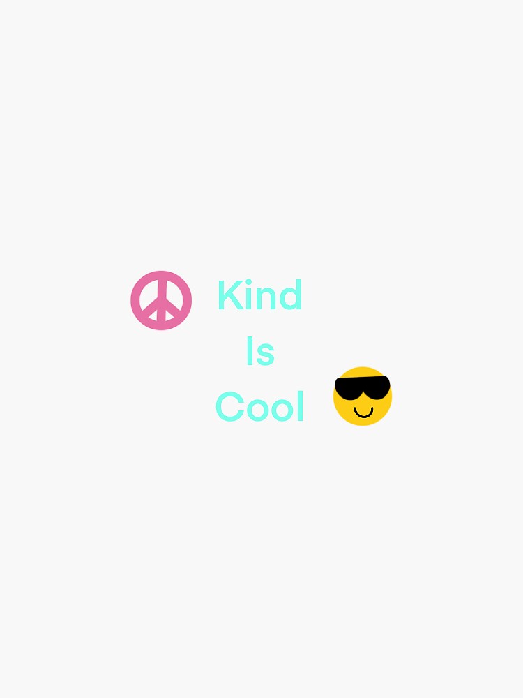 "Kind is cool sticker" Sticker by Silly-Bear | Redbubble