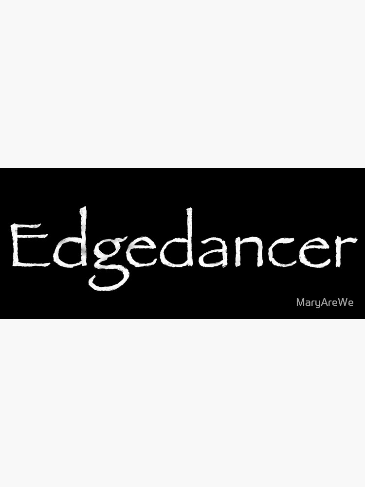 "Edgedancer " Poster for Sale by MaryAreWe | Redbubble