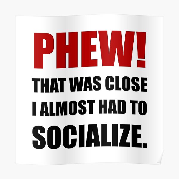 "Phew Socialize" Poster for Sale by TheBestStore | Redbubble