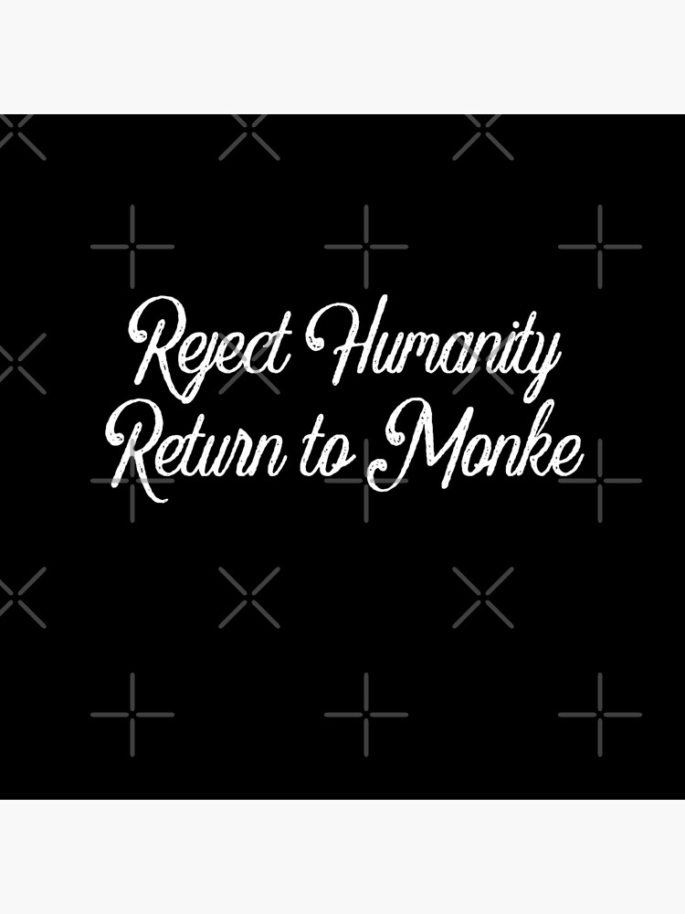 "Reject Humanity, Return to Monke" Poster for Sale by MajorMemes ...