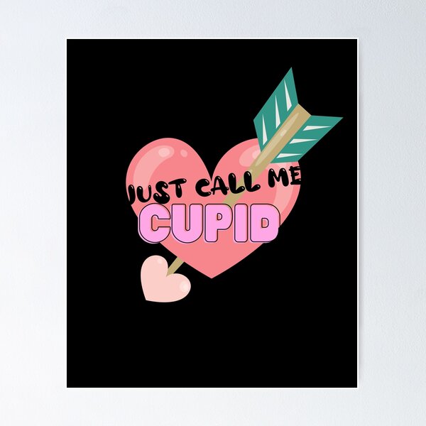 Just Call Me Cupid Skins Posters for Sale | Redbubble