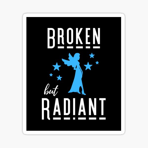 "Broken But Radiant" Sticker for Sale by GleamingGiant | Redbubble