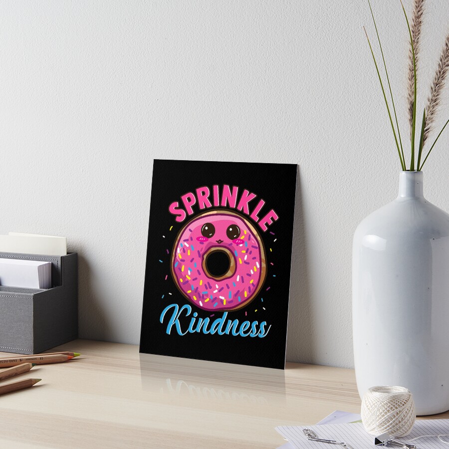 "Funny Sprinkle Kindness Donut Pun Anti Bullying" Poster for Sale by ...