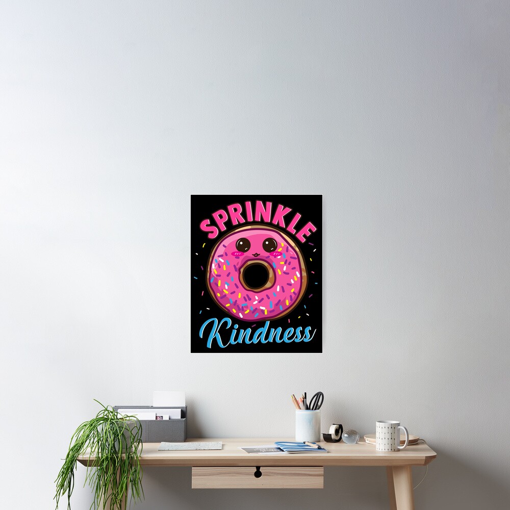 "Funny Sprinkle Kindness Donut Pun Anti Bullying" Poster for Sale by ...