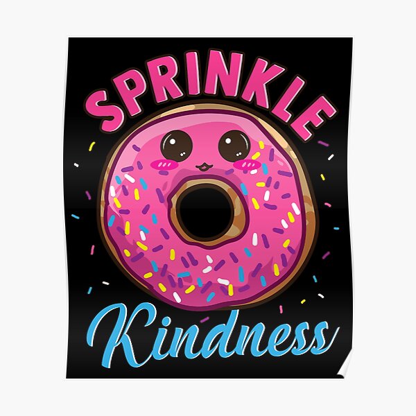 "Funny Sprinkle Kindness Donut Pun Anti Bullying" Poster for Sale by ...