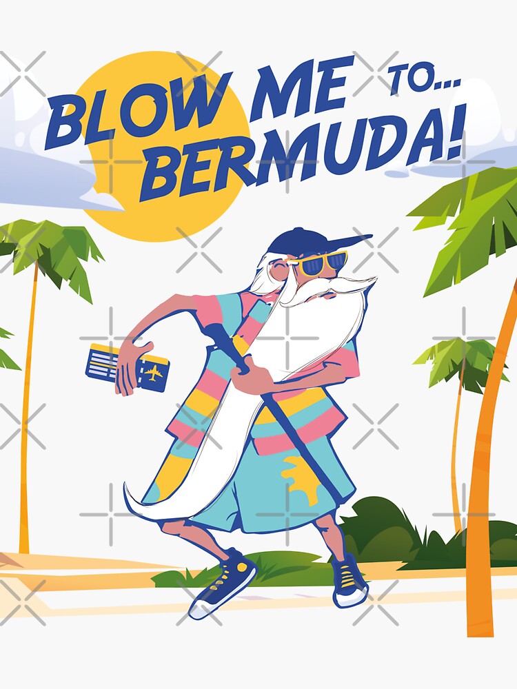 "BLOW ME TO... BERMUDA!" Sticker for Sale by graziellostesso | Redbubble