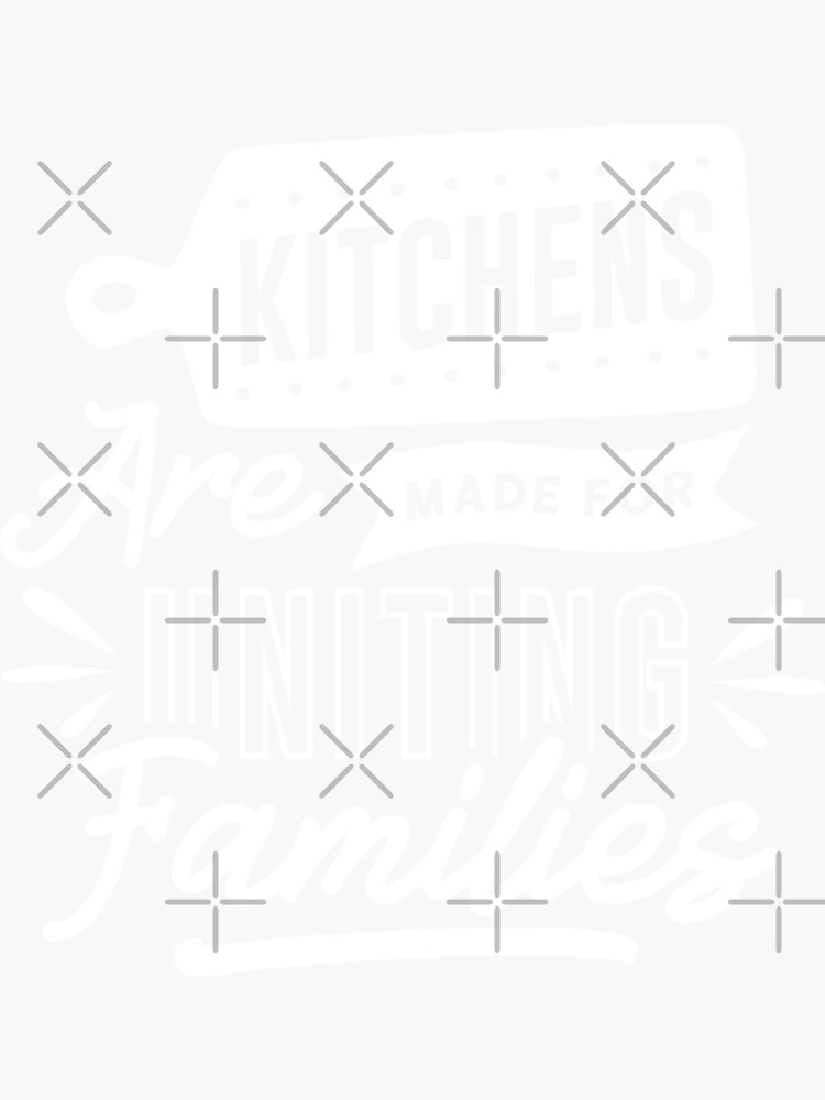 "Cooking gift - Kitchens are made for uniting families" Sticker for ...