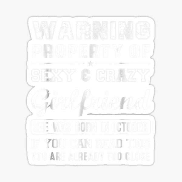 Warning Property Of Sexy And Crazy Girlfriend Sticker By Jennifereva8