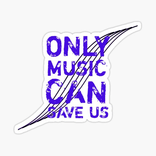 "Only Music Can Save Us" Sticker for Sale by Younesnet | Redbubble