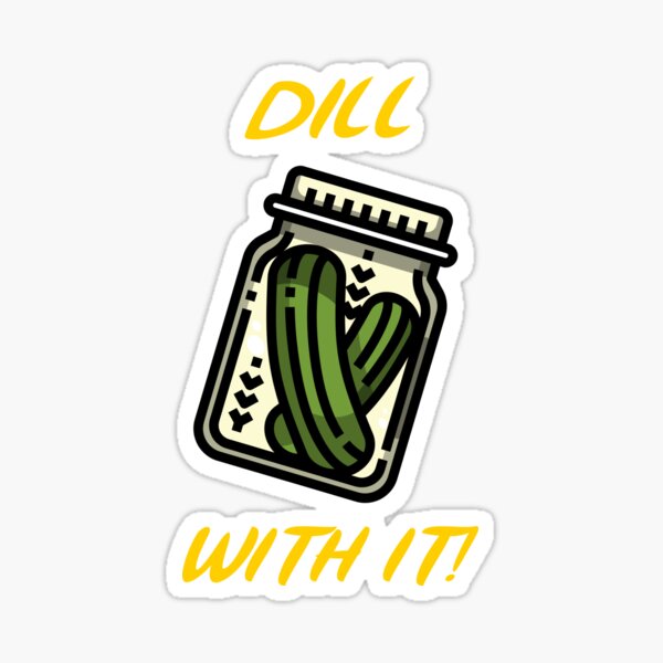 Dill With It Gifts & Merchandise | Redbubble