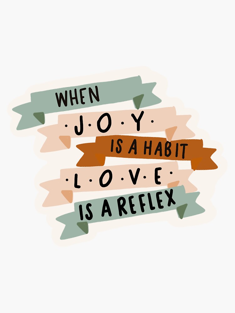 "When Joy is a Habit, Love is a Reflex -Bob Goff" Sticker for Sale by ...