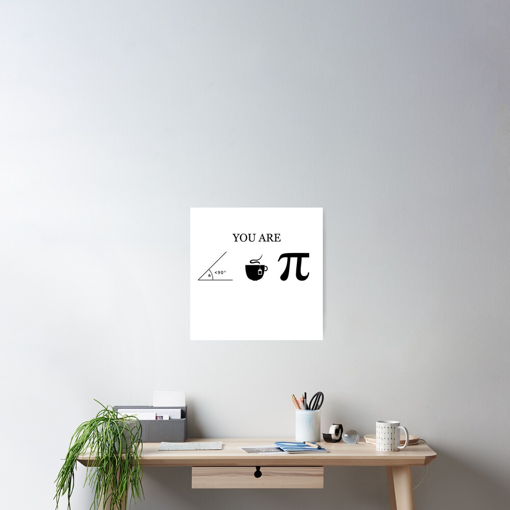"You Are Acute Tea Pi" Poster for Sale by morethanshirts | Redbubble