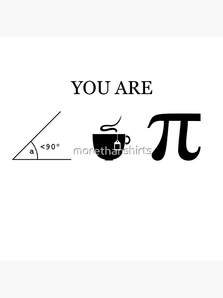 "You Are Acute Tea Pi" Poster for Sale by morethanshirts | Redbubble