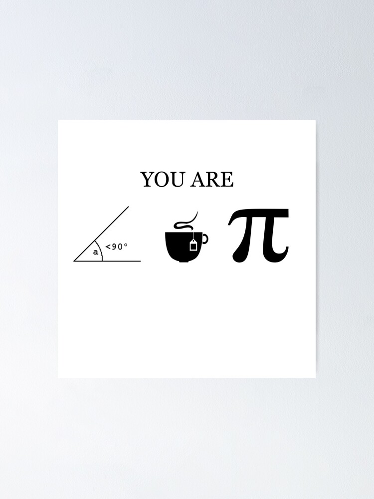 "You Are Acute Tea Pi" Poster for Sale by morethanshirts | Redbubble