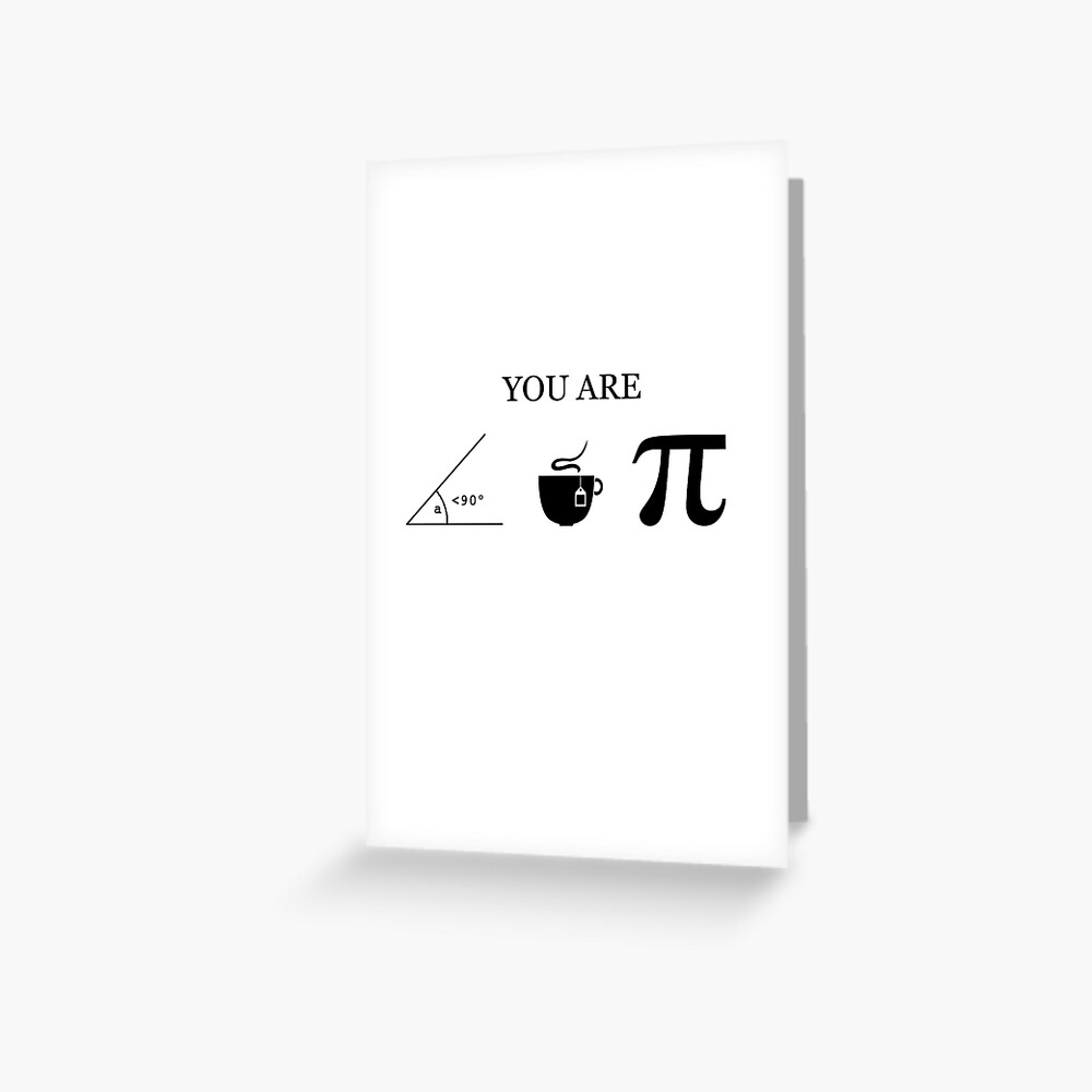 "You Are Acute Tea Pi" Greeting Card by morethanshirts | Redbubble