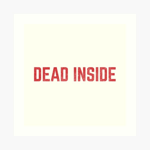 "Dead Inside Funny trending Meme" Art Print for Sale by Africanism ...