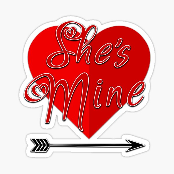 "She's mine" Sticker for Sale by TrendHunterr | Redbubble